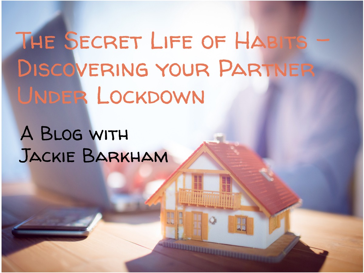The Secret Life of Habits – Discovering your Partner Under Lockdown