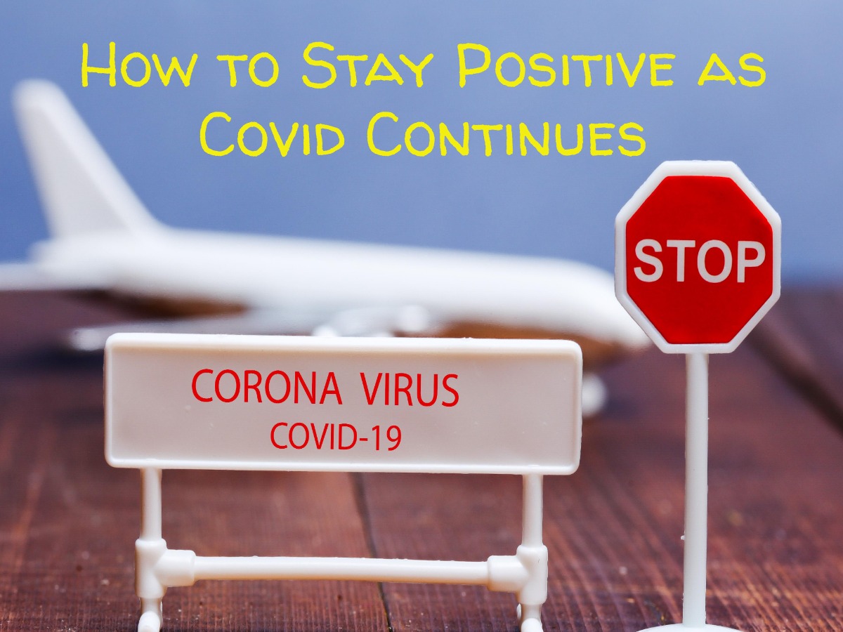 How to Stay Positive as Covid Continues