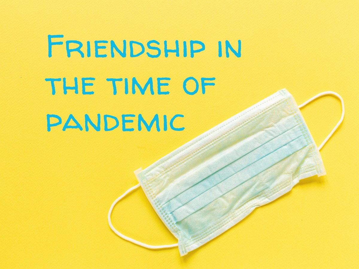 Friendship in the Time of Pandemic